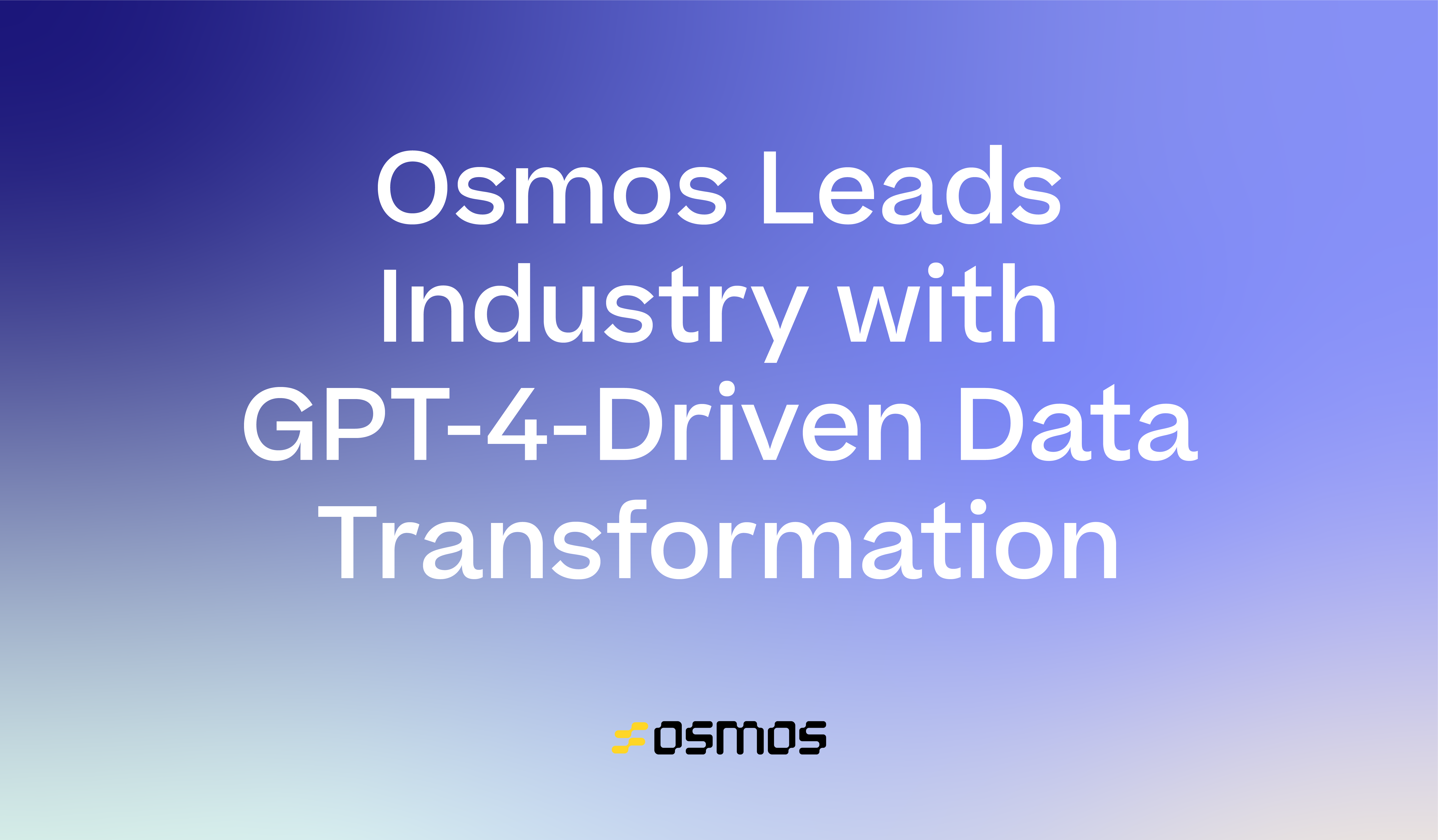 Osmos Leads Industry with GPT-4-Driven Data Transformation